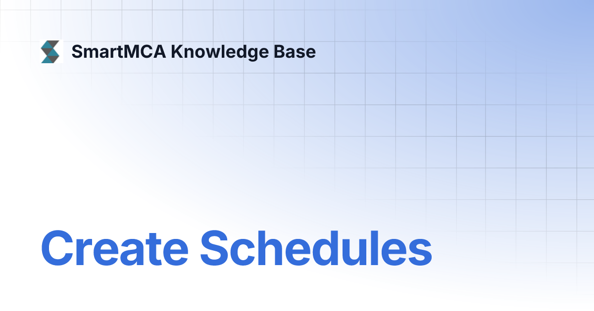 Create Schedules | SmartMCA Knowledge Base