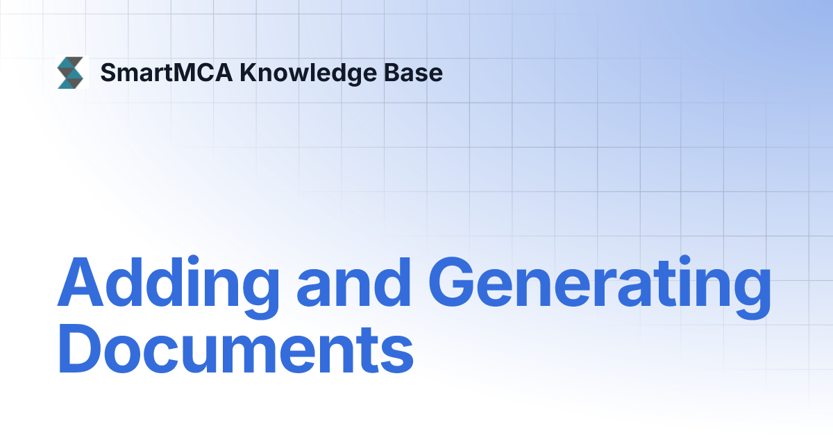 Adding and Generating Documents | SmartMCA Knowledge Base Adding and Generating Documents | SmartMCA Knowledge Base