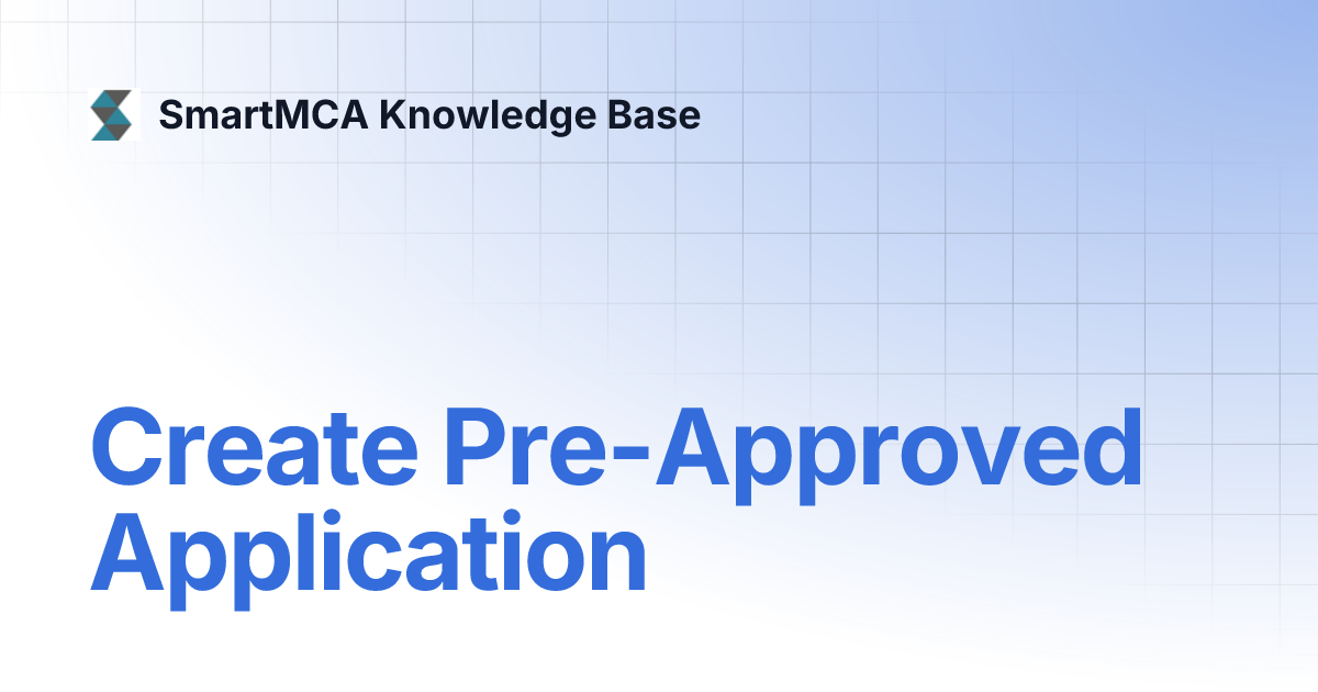 Create Pre-Approved Application | SmartMCA Knowledge Base