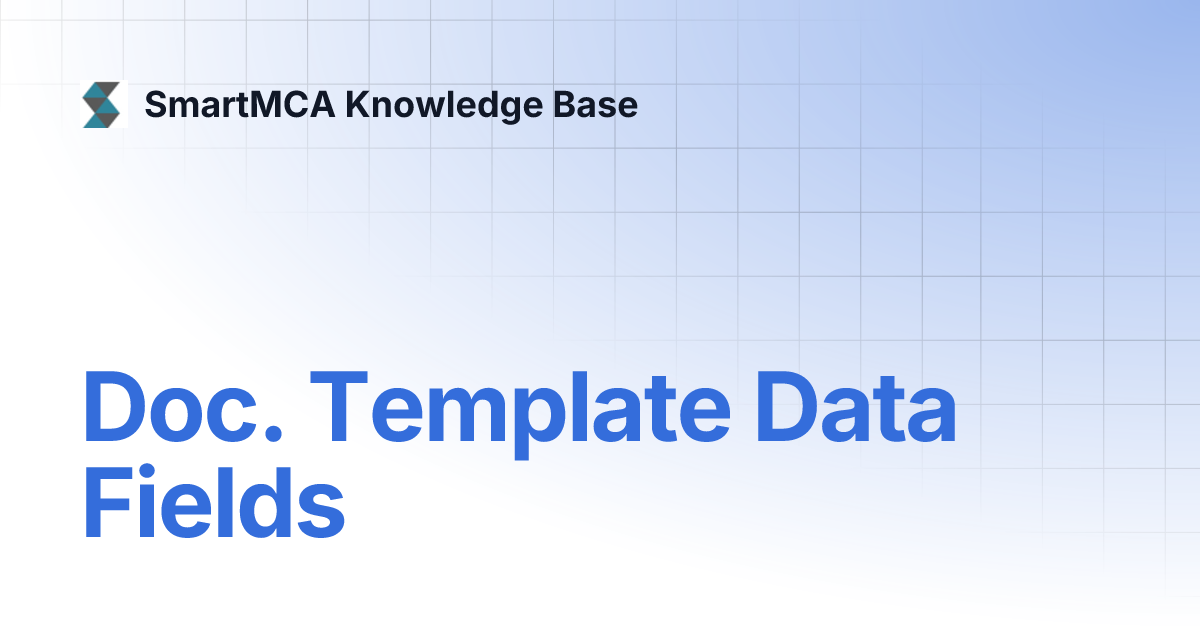 Doc. Template Data Fields | SmartMCA Knowledge Base