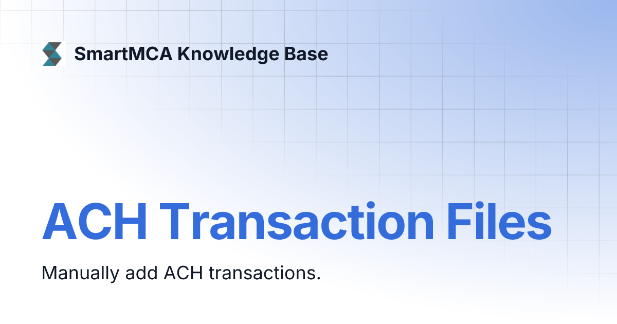 ACH Transaction Files | SmartMCA Knowledge Base